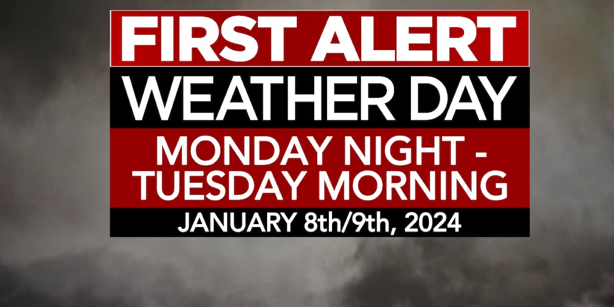 Monday Night Into Tuesday Morning Is A First Alert Weather Day